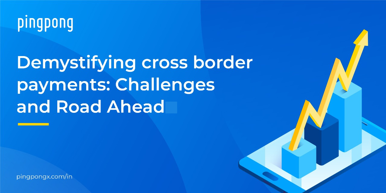 Demystifying Cross Border Payments: Challenges and Road Ahead. Demystifying Cross Border Payments: Challenges and Road Ahead.